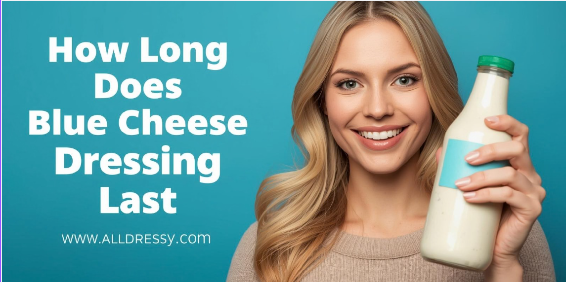 How Long Does Blue Cheese Dressing Last - All Dress